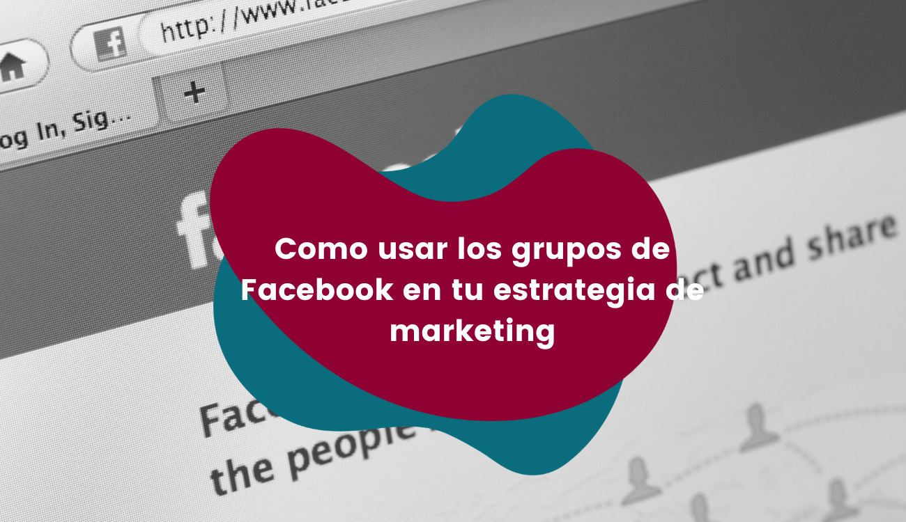Como usar los grupos de Facebook en tu estrategia de marketing | coMsentido