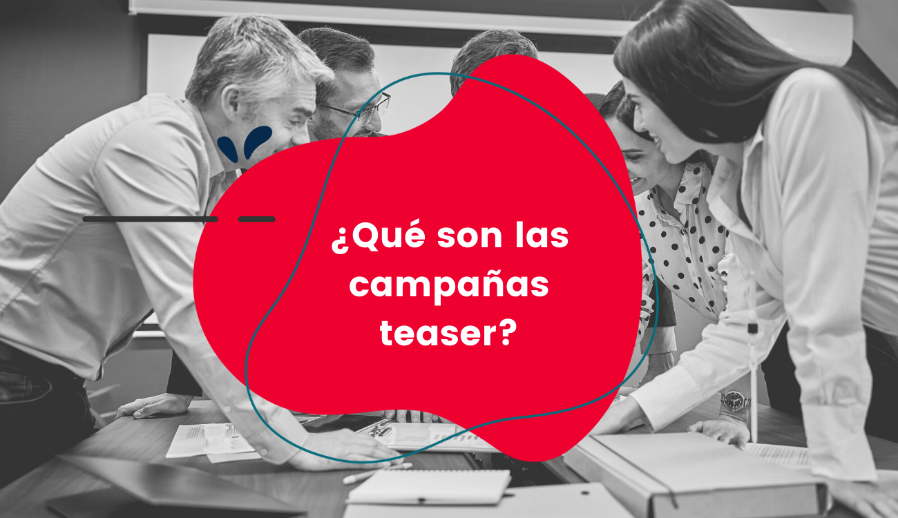 ¿Qué son las campañas teaser? | coMsentido
