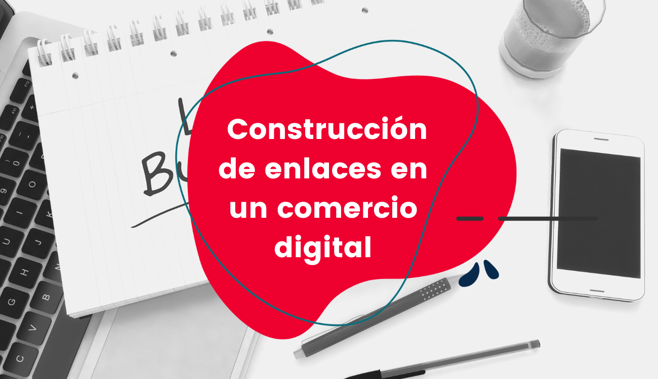 La importancia de la construcción de enlaces en un comercio digital ...