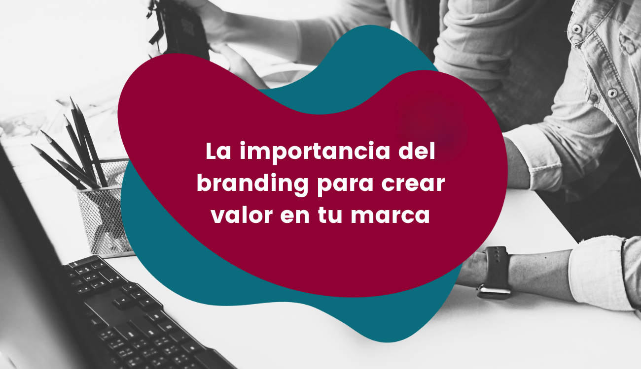 Branding para crear valor en tu marca | coMsentido