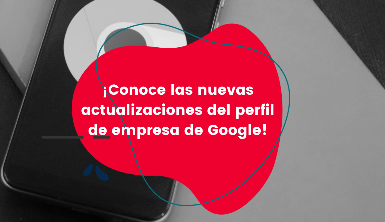 Conoce las nuevas actualizaciones del perfil de empresa de Google ...