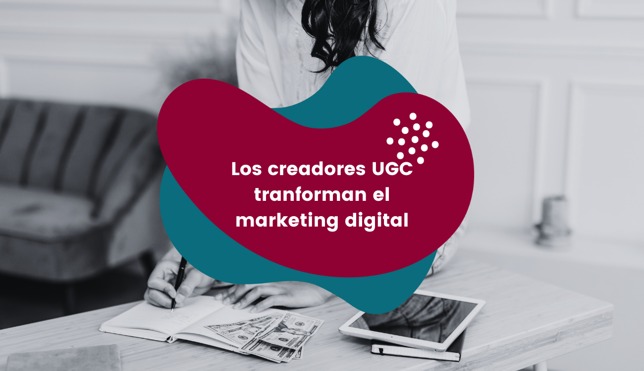 Creadores UGC: cómo el contenido generado por usuarios transforma el ...