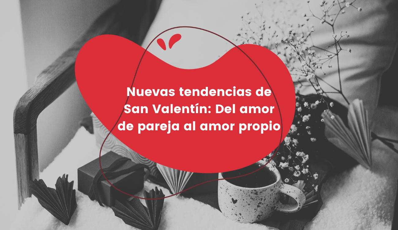 Nuevas tendencias de San Valentín: Del amor de pareja al amor propio